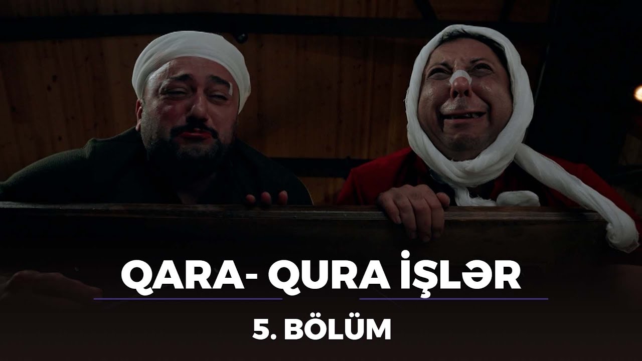 Qara-Qura İşlər / 5.Bölüm - YouTube