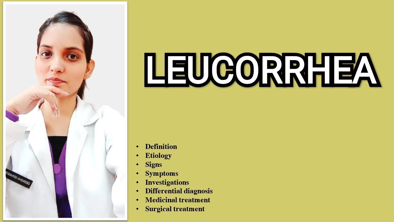 ||LEUCORRHEA-GYNECOLOGY||Definition,Causes,Types,Diagnosis, Management ...
