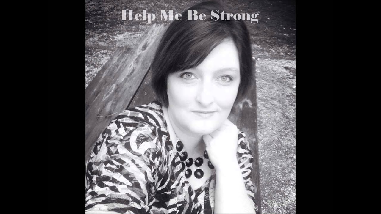 Help Me Be Strong - YouTube