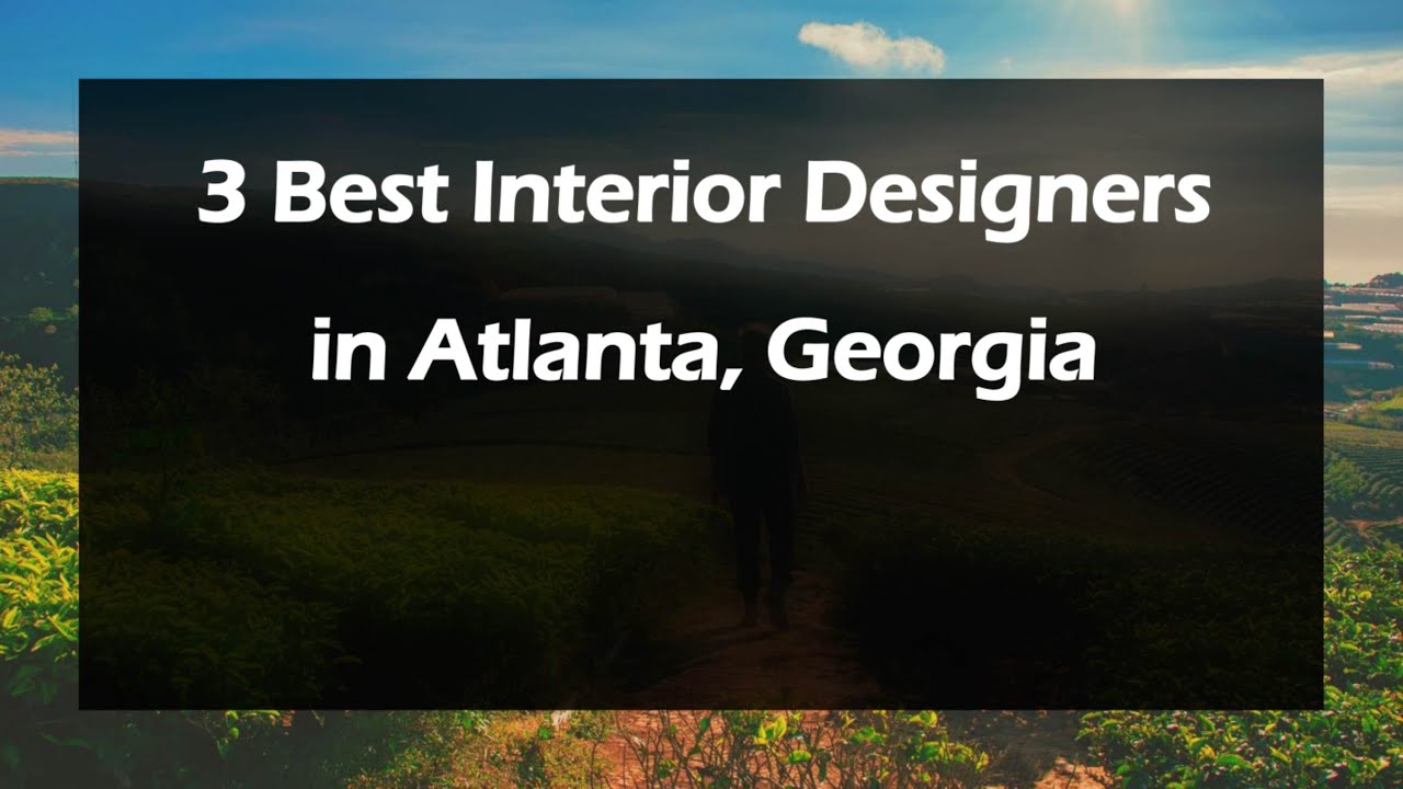 3 Best Interior Designers in Atlanta, Georgia | Interior Decorators ...