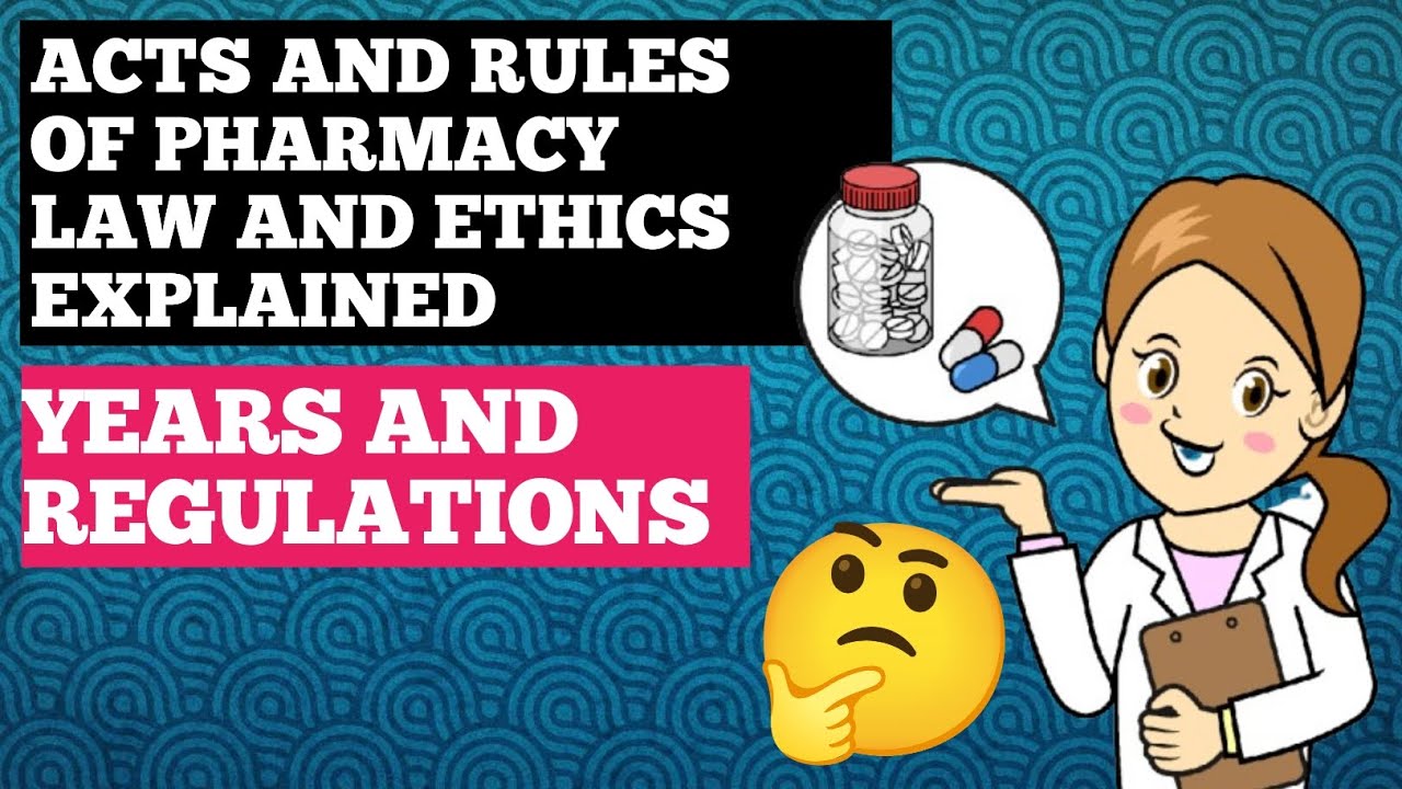 Acts and Rules of Pharmacy Law and Ethics Explained | Key Years and ...