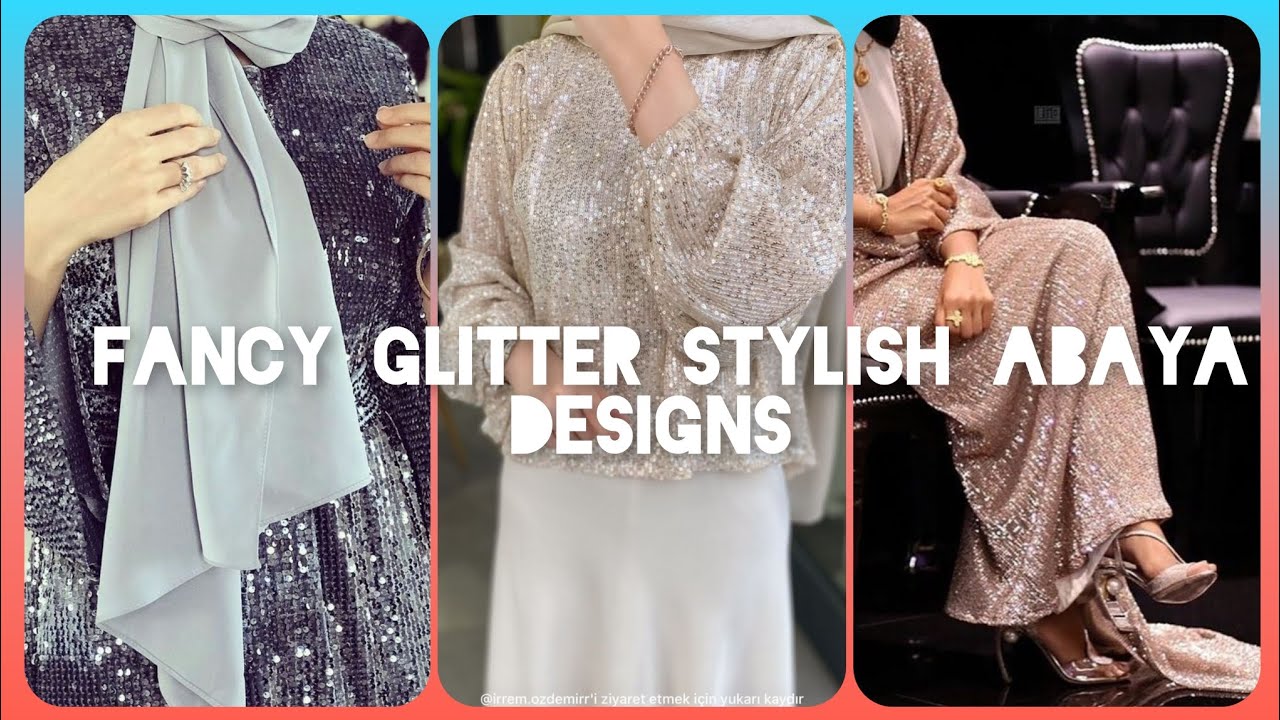 Fancy Glitter Stylish Abaya Designs |New Arrival Of Fancy Glitter Abaya Designs |Abaye - YouTube