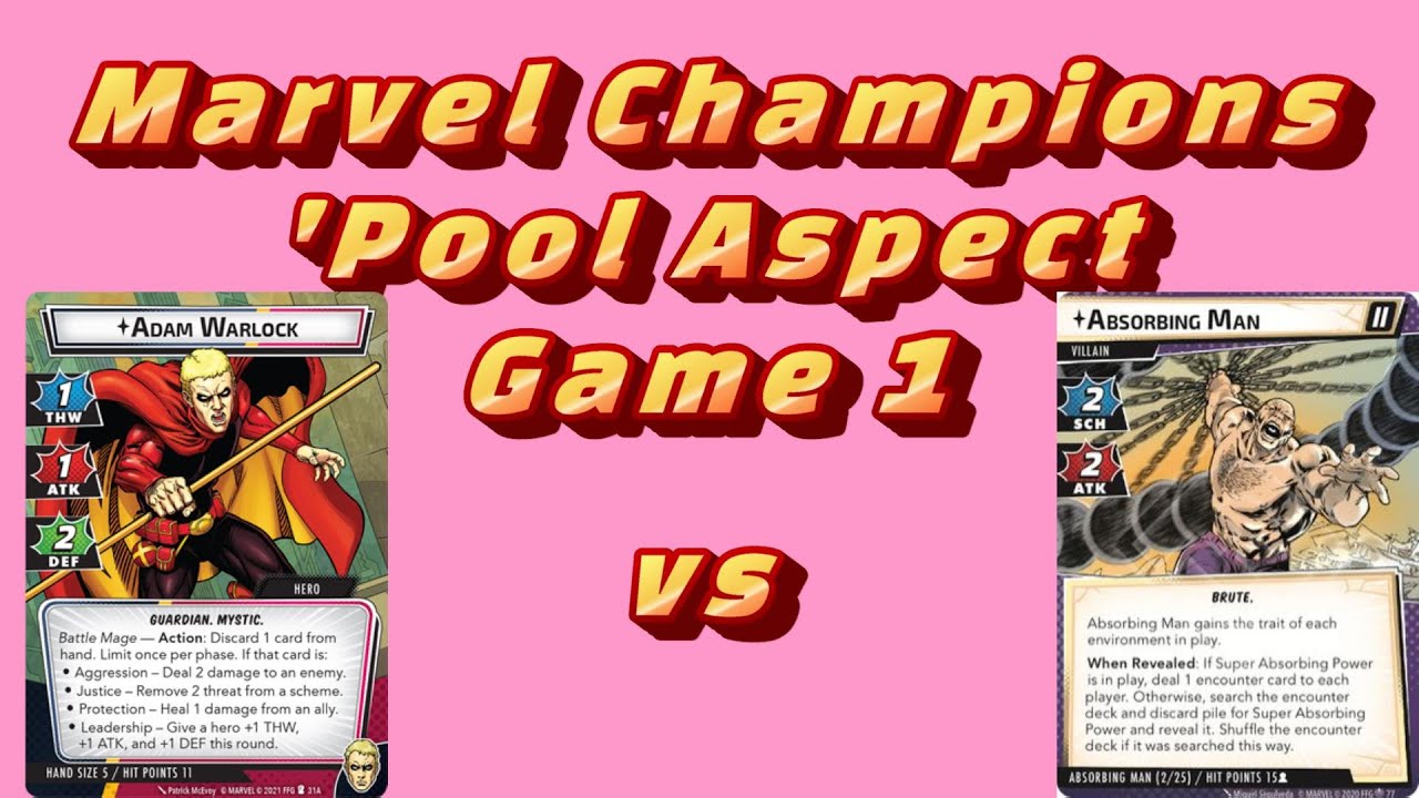 'Marvel Champions 'Pool Aspect Game 1 Adam Warlock vs Absorbing Man ...