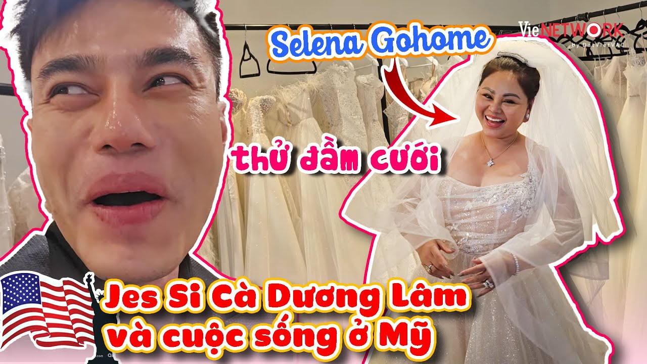 Jes Si Cà dẫn SELENA GOHOME đi thử đầm cưới | Jes Si Cà Dương Lâm và cuộc sống ở Mỹ - YouTube