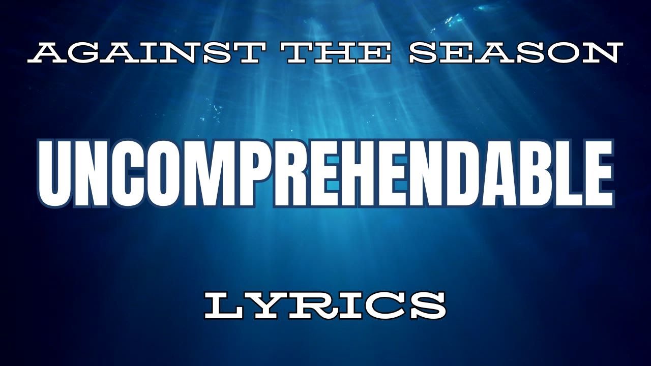 Against the Season - Uncomprehendable Lyrics (Live version) - YouTube