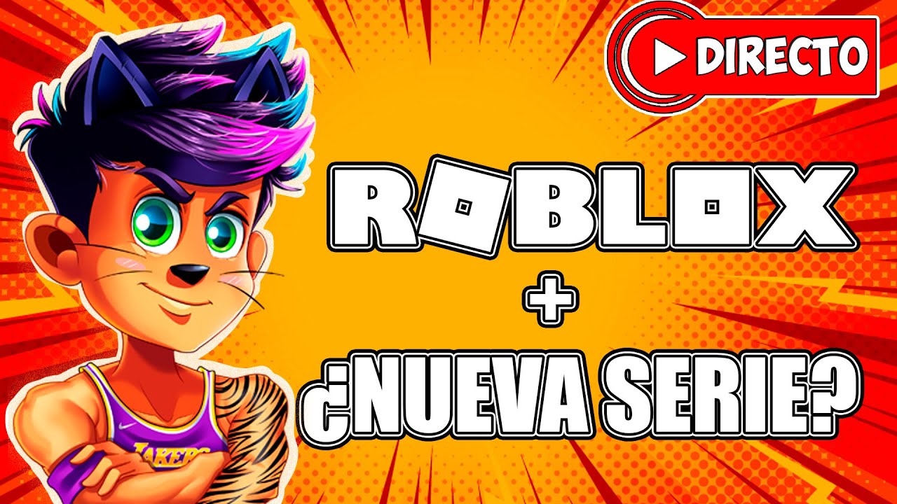 🔴DIRECTO🔴 - ROBLOX CON VOSOTROS + ANUNCIO NUEVA SERIE? - YouTube