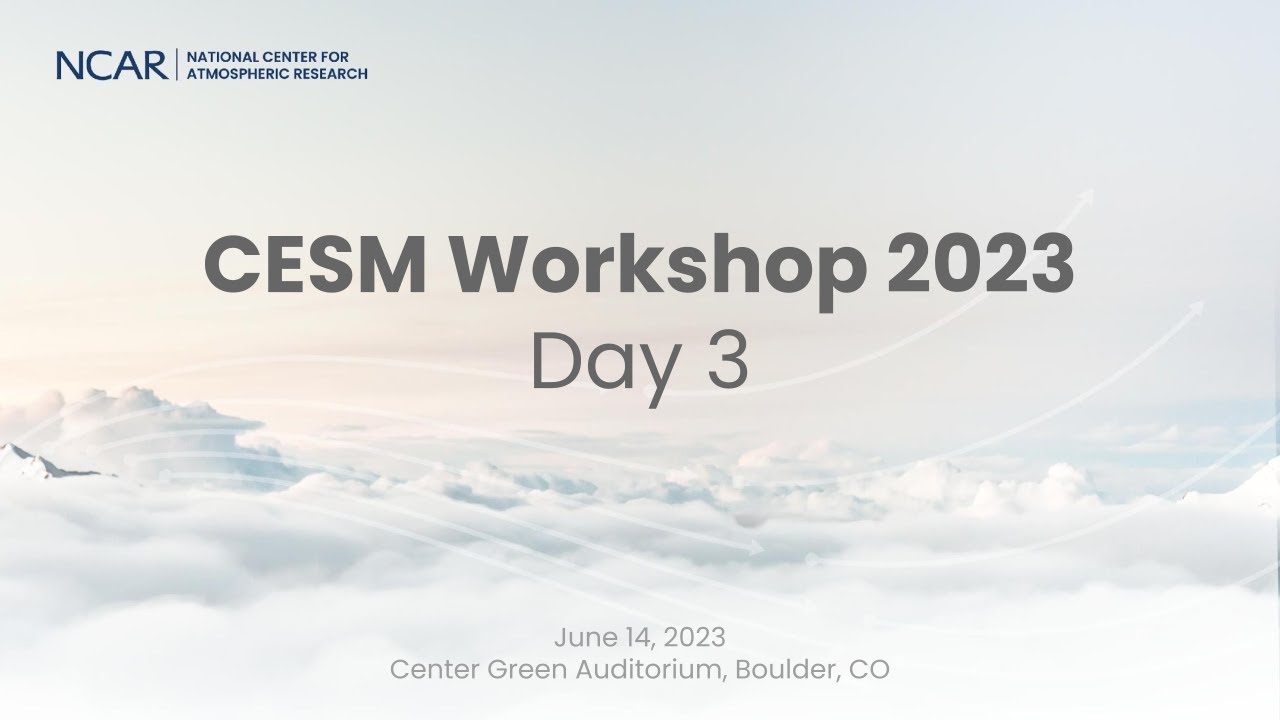 2023 CESM Workshop - Day 3 - Climate Variability and Change & Chemistry ...