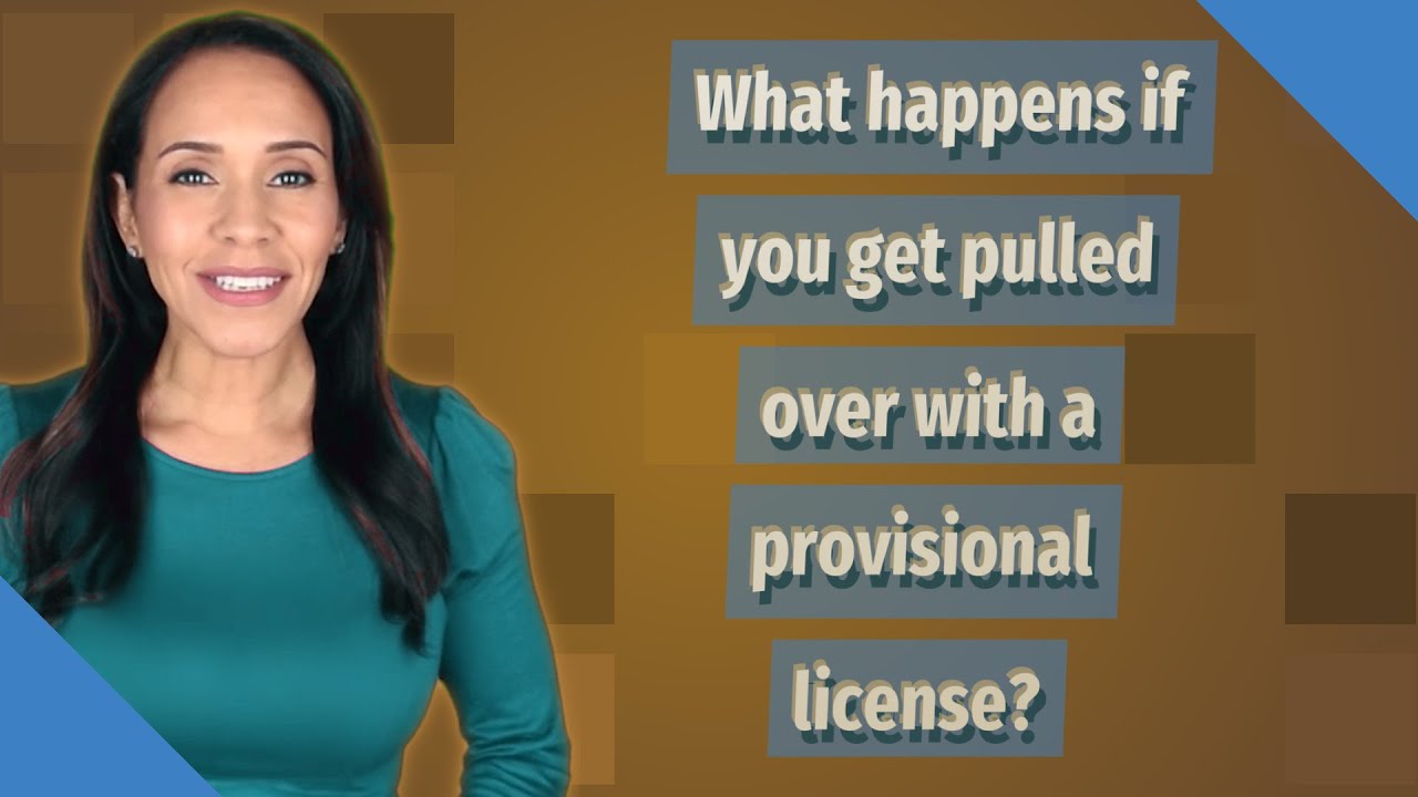 What Happens If You Get Pulled Over With A Provisional License YouTube what-happens-if-you-get-pulled-over-with-a-provisional-license-youtube