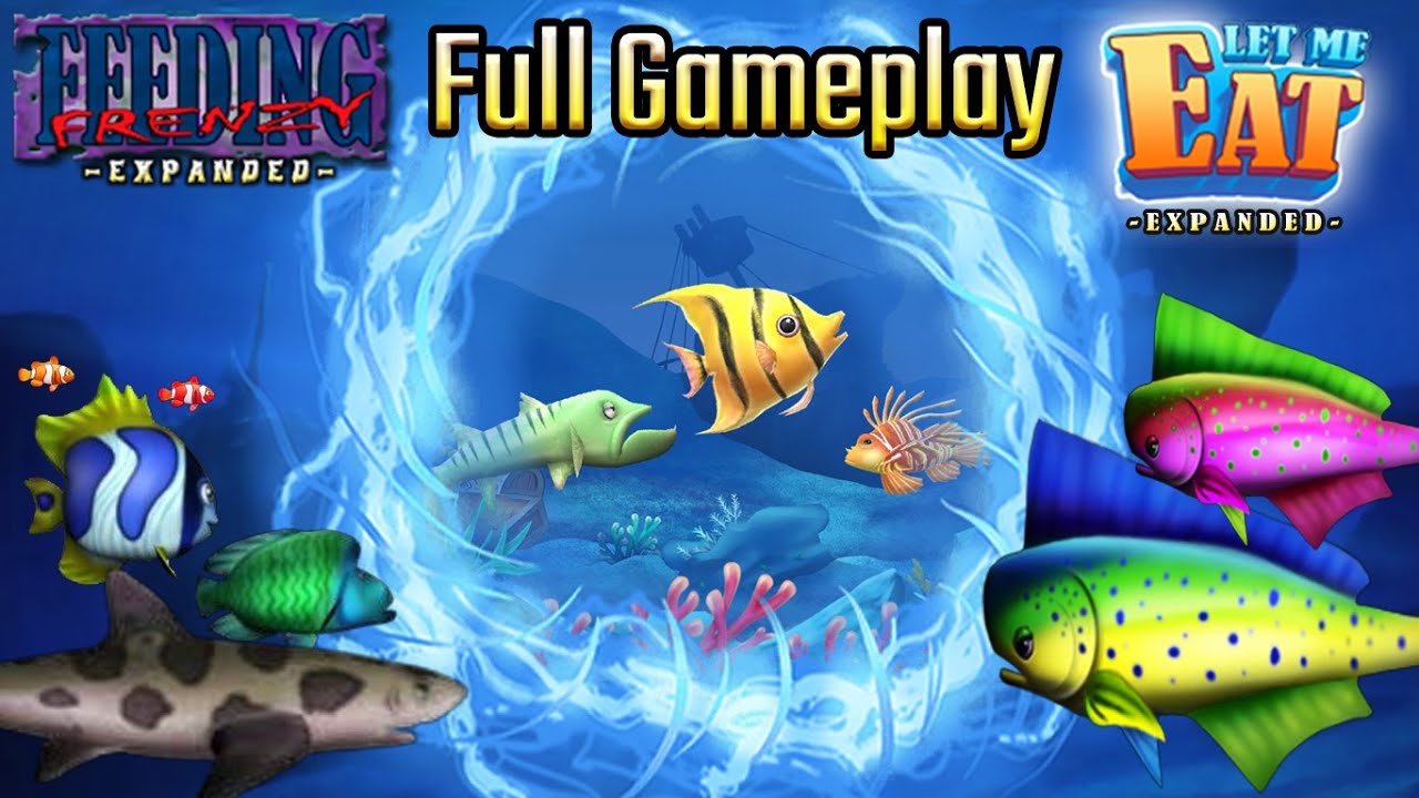 Feeding Frenzy Expanded Let Me Eat Edition full mod gameplay - YouTube