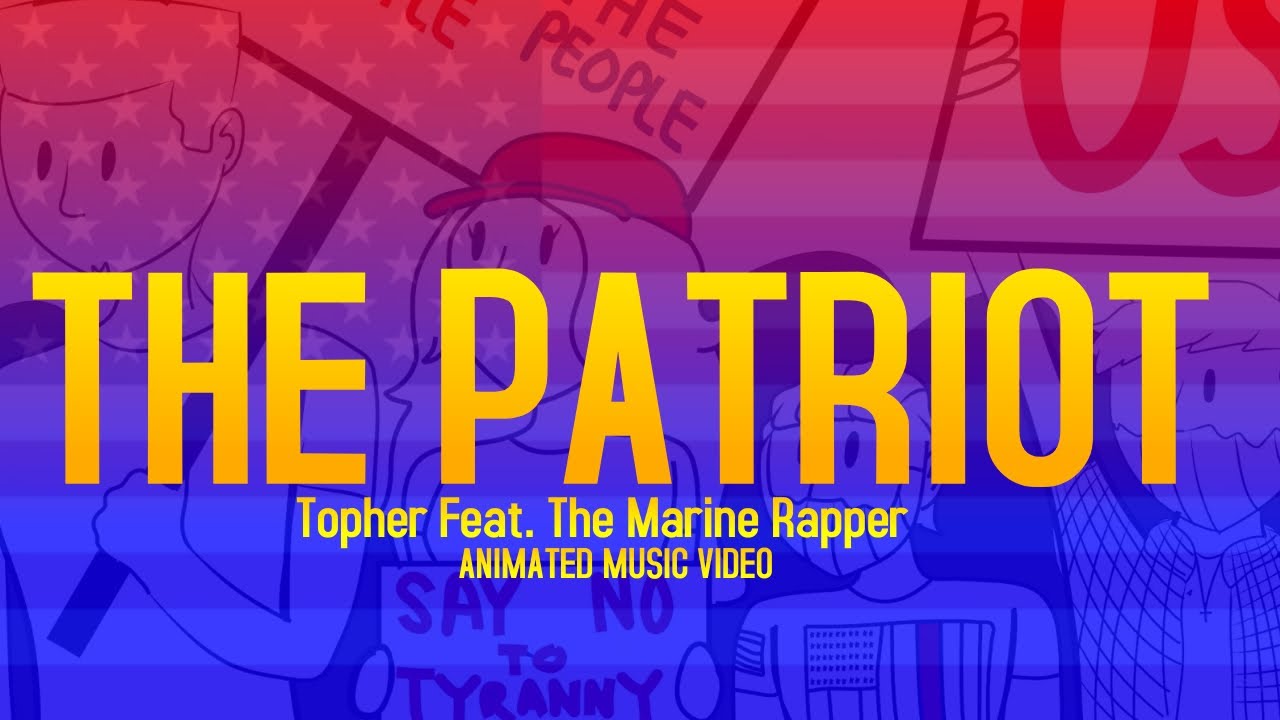 The Patriot By Topher Feat. The Marine Rapper (Animated Music Video ...