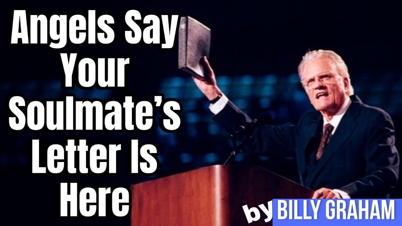 Billy Graham – Angels Say Your Soulmate’s Letter Is Here Powerful ...