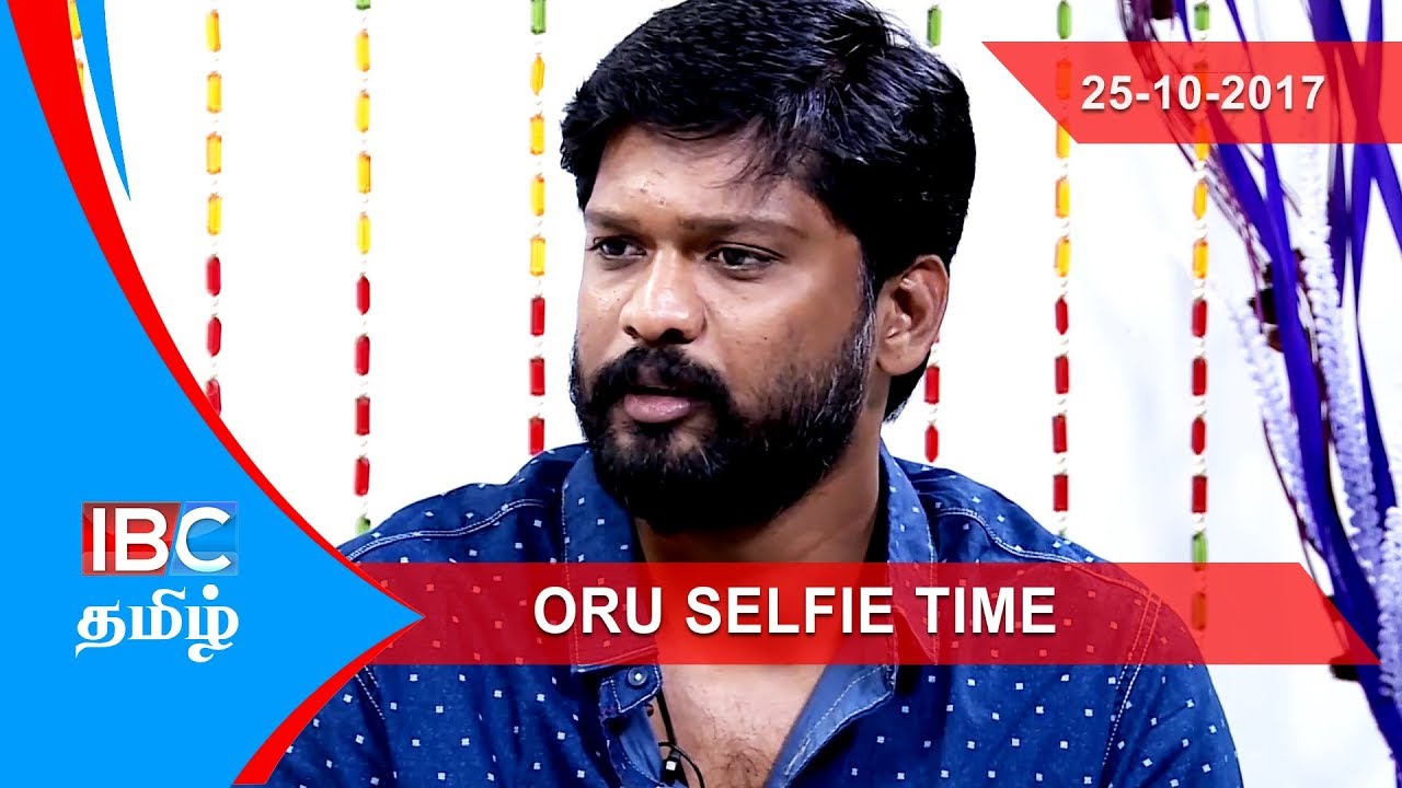 Oru Selfie Time | Actor Soundarajan | 25-10-2017 - IBC Tamil TV - YouTube