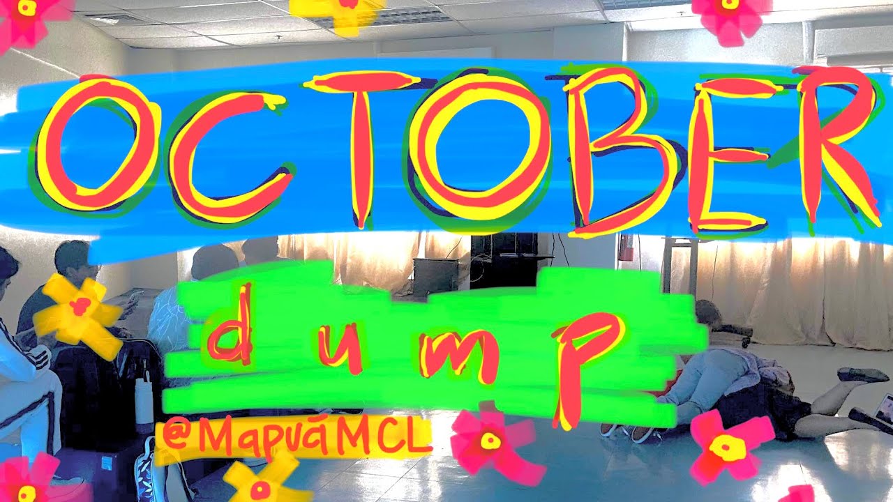 OCTOBER DUMP at MapuaMCL !! (it’s literally a dump video compilation ...