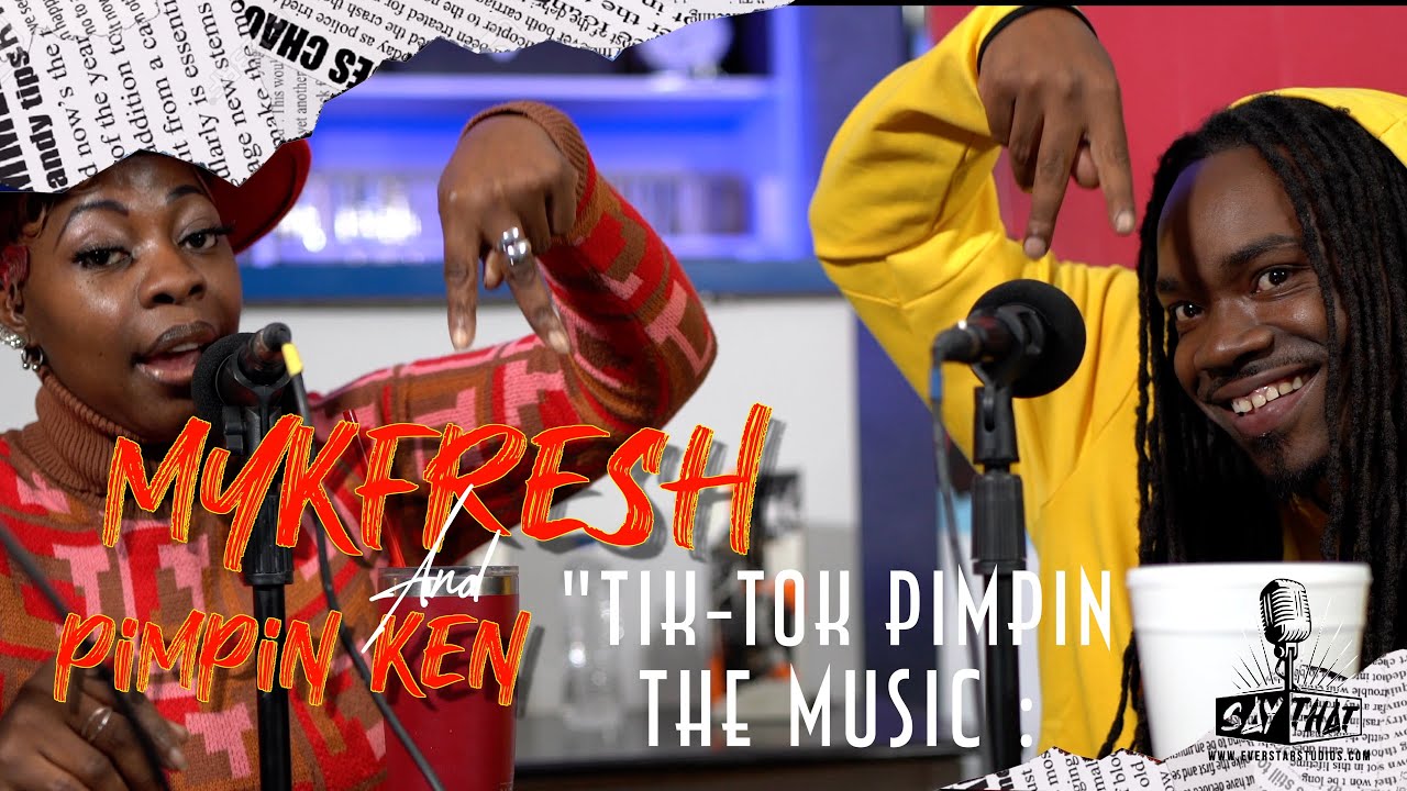 MykFresh & Pimpin Ken | Tik-Tok, Pimpin, The Music ... (Say That ...