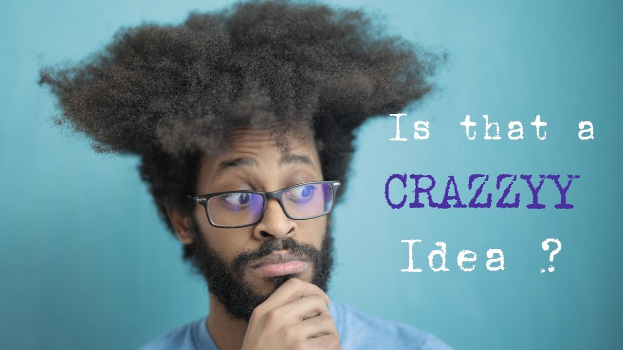 Is That A Crazy Idea YouTube is-that-a-crazy-idea-youtube