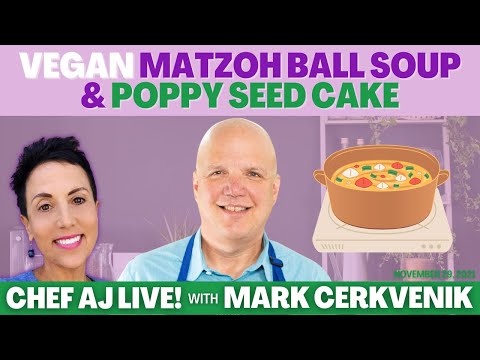 Vegan Matzoh Ball Soup & Poppy Seed Cake | Chef AJ LIVE! with Mark Cerkvenik