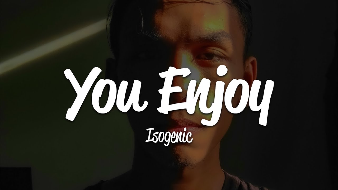 Isogenic - You Enjoy (Lyrics) - YouTube
