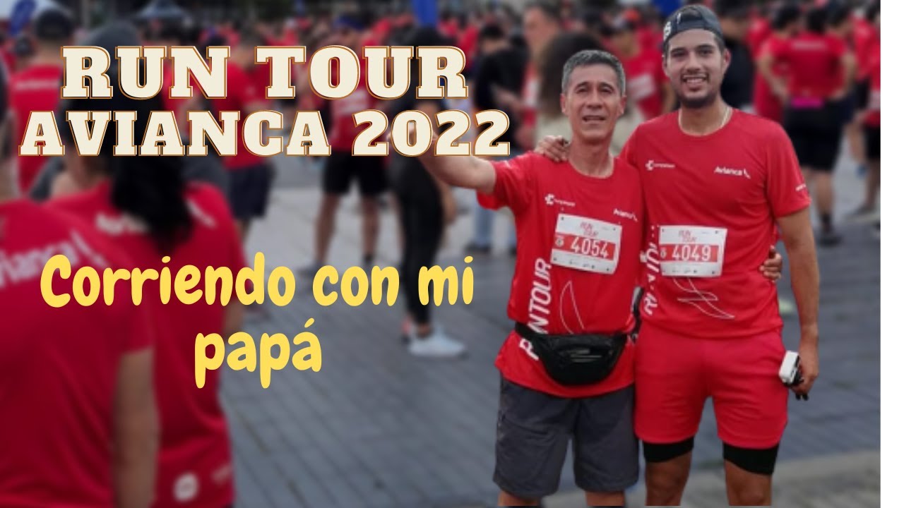 RUN TOUR AVIANCA 2022 - Primeros 10k al lado de mi Padre - YouTube