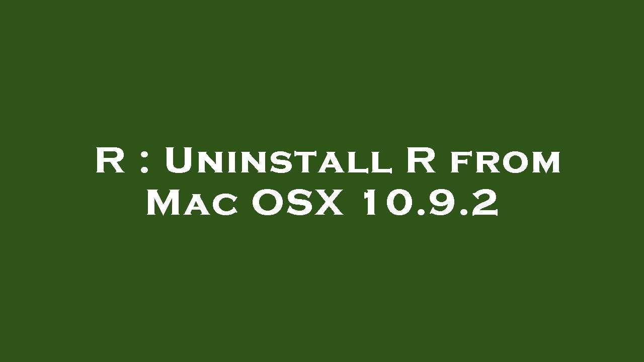 R : Uninstall R from Mac OSX 10.9.2 - YouTube