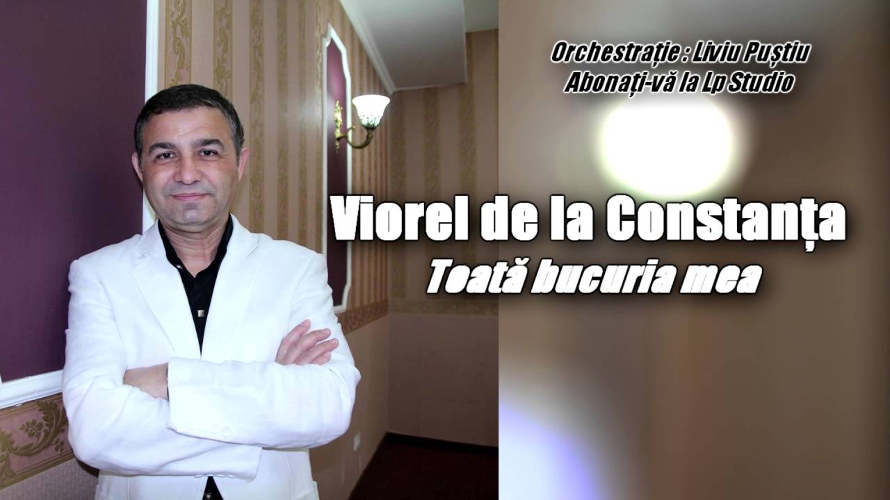 Viorel de la Constanta - Toata bucuria mea | Official Audio - YouTube