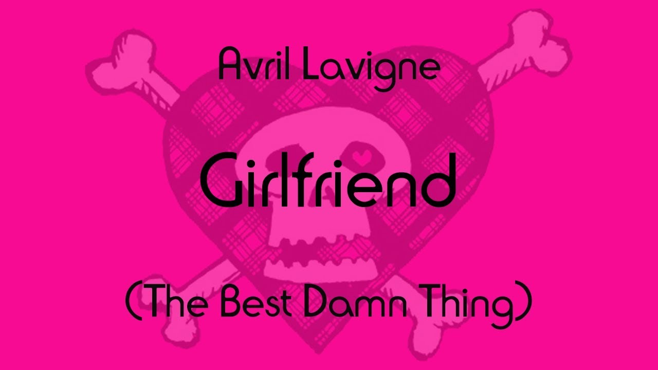 Avril Lavigne - Girlfriend (Lyric Video) - YouTube