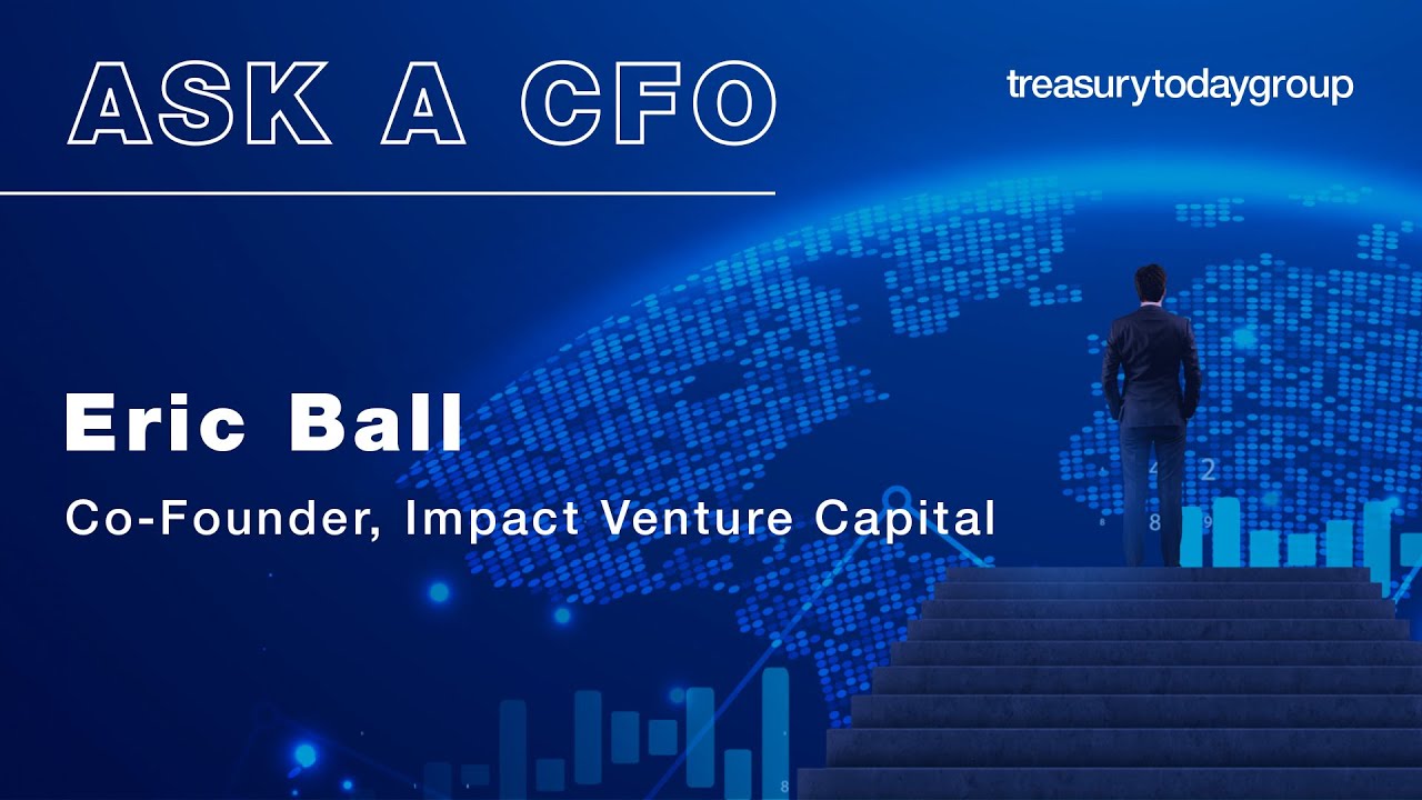 Ask A CFO Episode 3: Eric Ball, Co-Founder, Impact Venture Capital ...