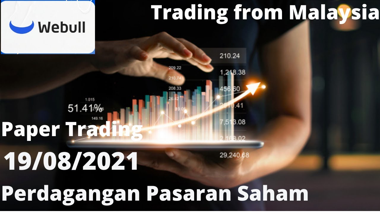 WEBULL PAPER TRADING LIVE( 19/08/2021)-WEBULL MALAYSIA - YouTube
