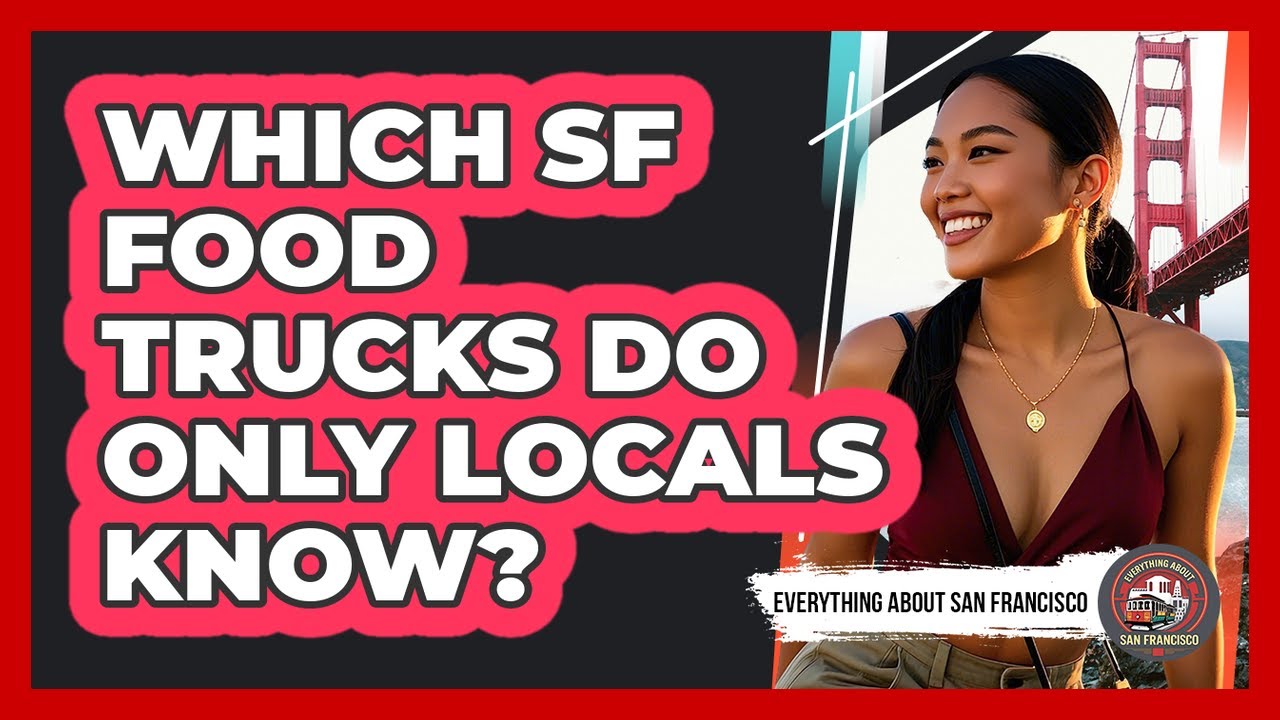 Which SF Food Trucks Do Only Locals Know? - Everything About San ...