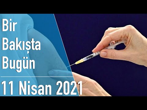 Türkiye ve dünya gündeminde neler oldu? İşte Bir Bakışta Bugün | 11 Nisan 2021