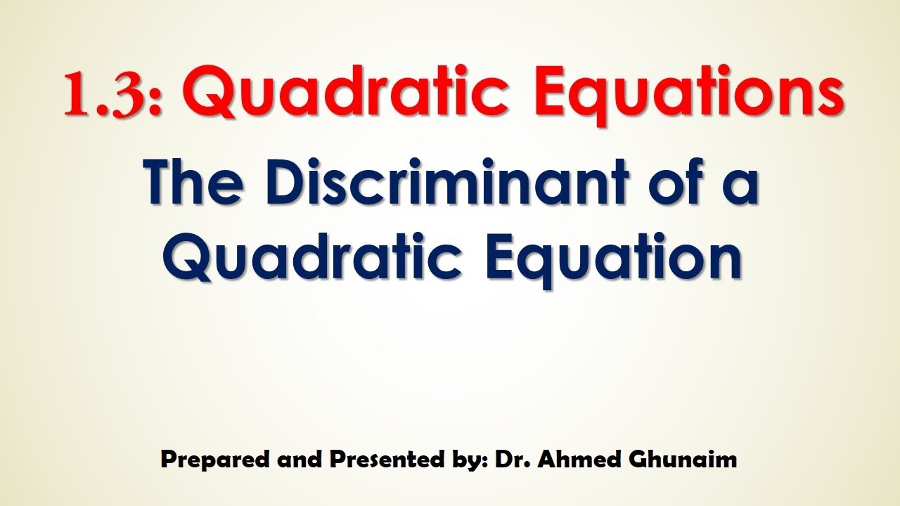 Sec 1.3 Part 5 The Discriminant of a Quadratic Equation - Math1 (السنة ...