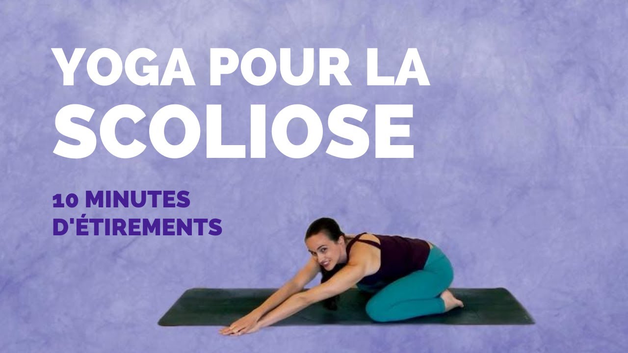 YOGA POUR LA SCOLIOSE – Séquence 10 minutes pour le mal de dos - YouTube