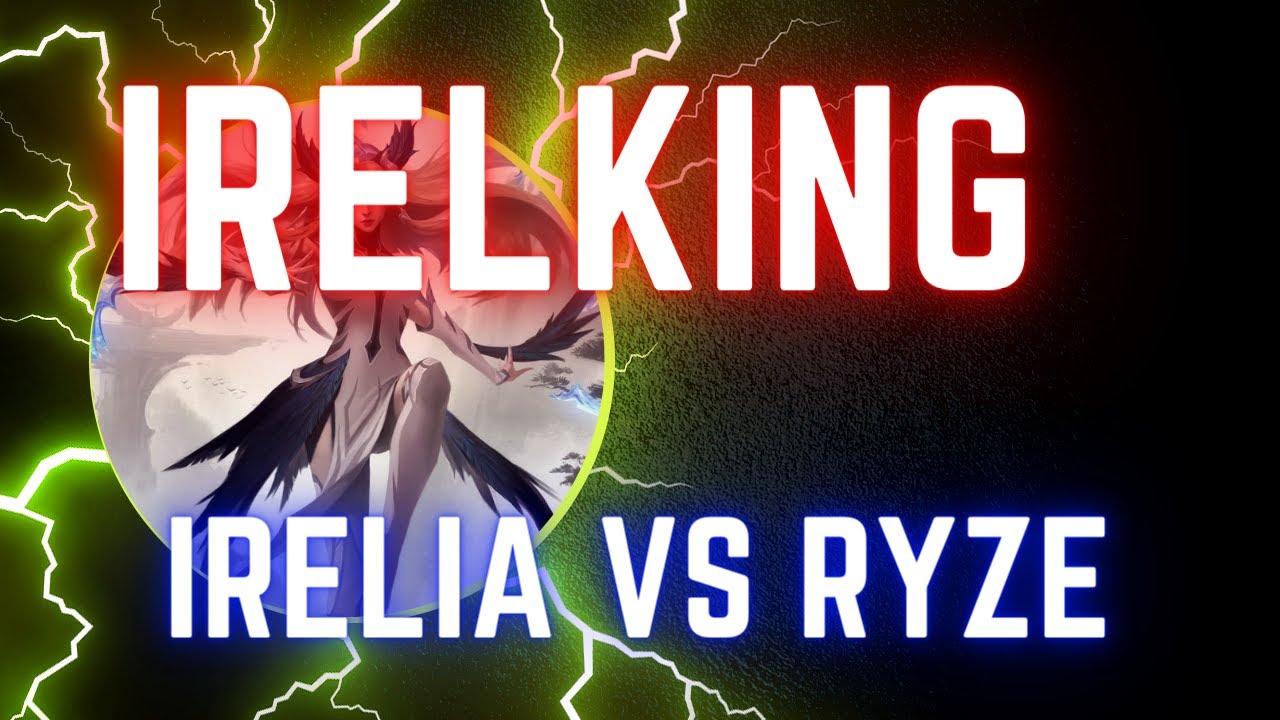 이렐킹 IRELKING FULL GAME | IRELIA VS RYZE | THE BEST IRELIA IN THE WORLD ...