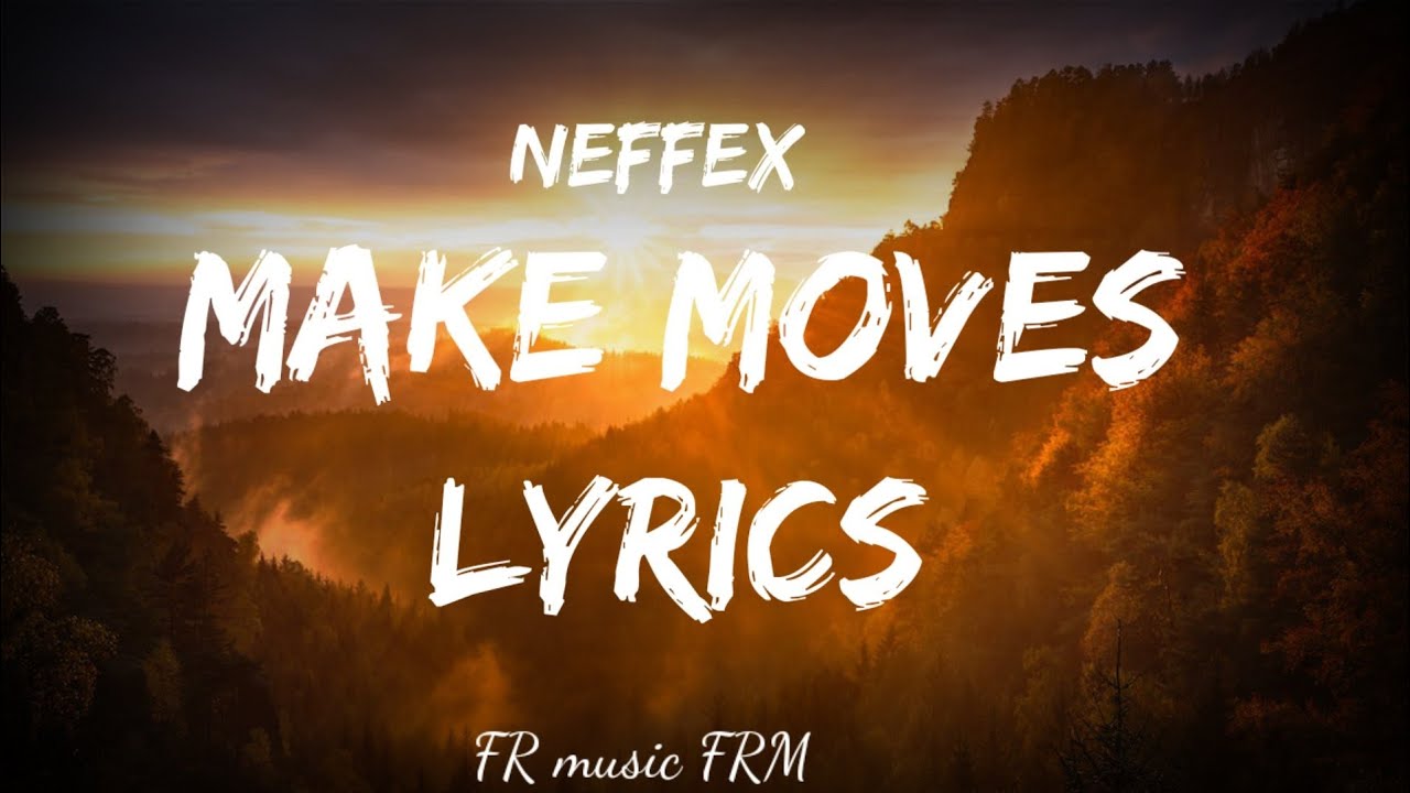 NEFFEX_-_Make_Moves (Lyrics)) - YouTube