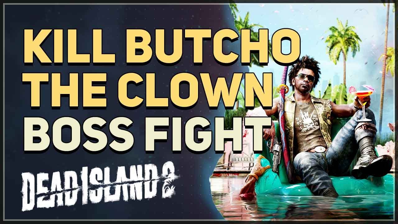 Kill Butcho the Clown Dead Island 2 - YouTube