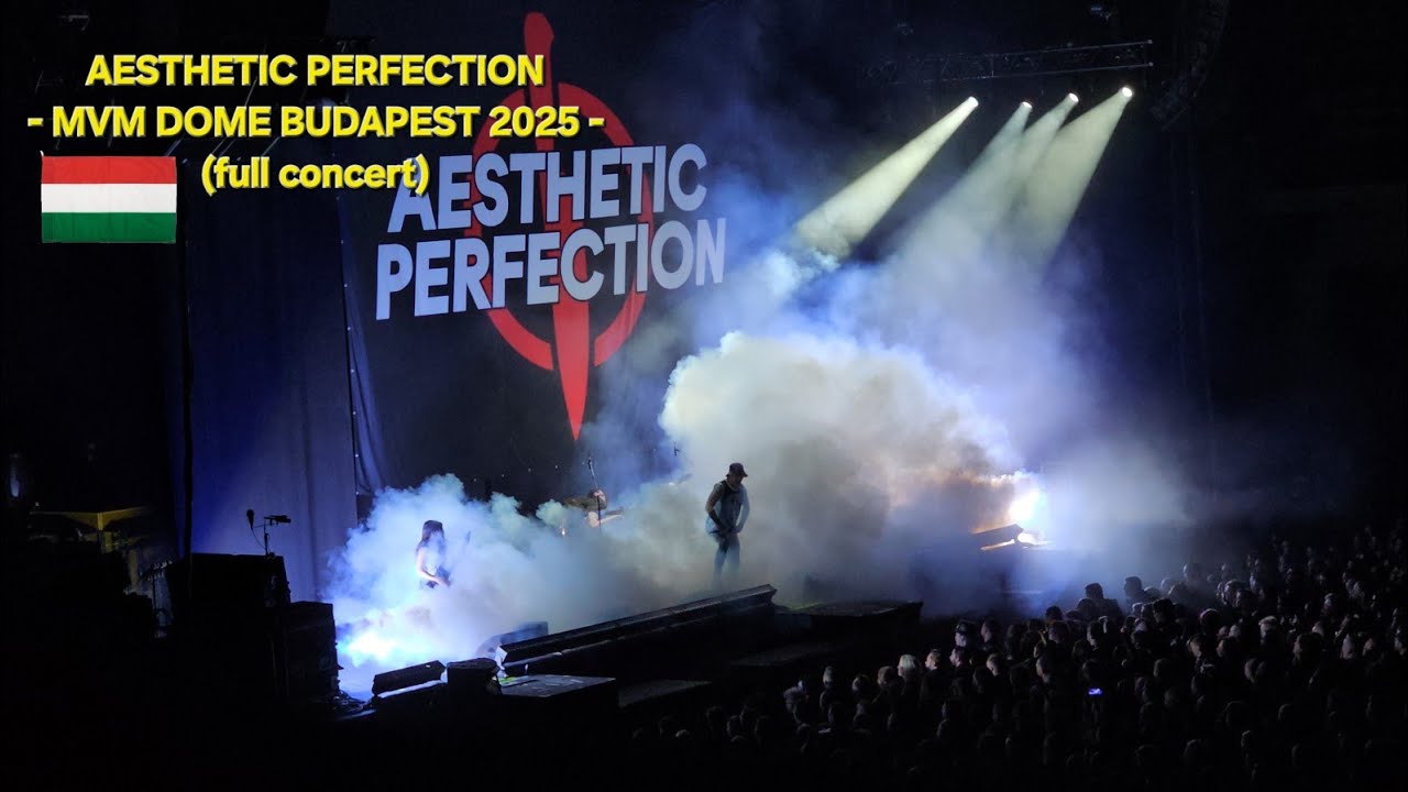 AESTHETIC PERFECTION - MVM DOME BUDAPEST 2025 (FULL CONCERT) - YouTube