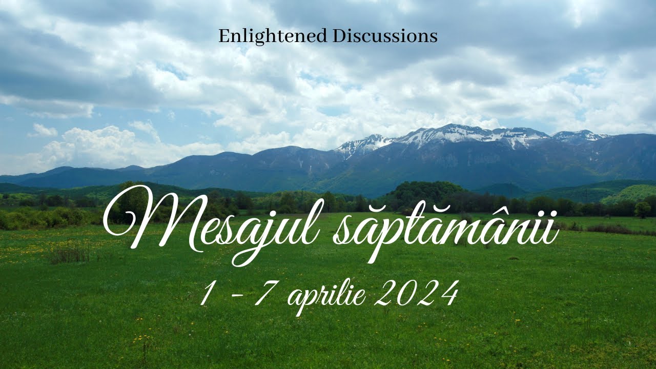 Mesajul săptămânii 1 - 7 aprilie 2024 - YouTube