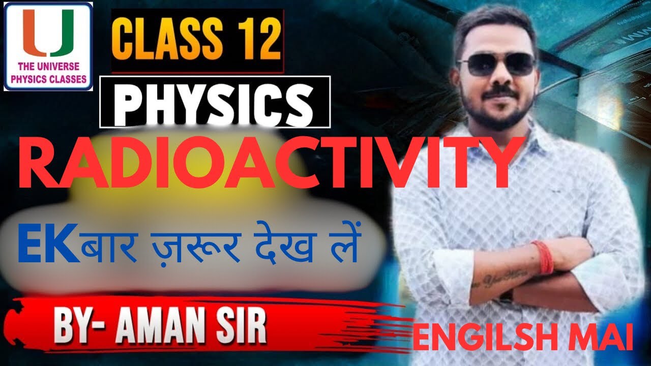 Radioactivity , class 12th physics, Nuclei , Chapter 13 , By :- Aman ...