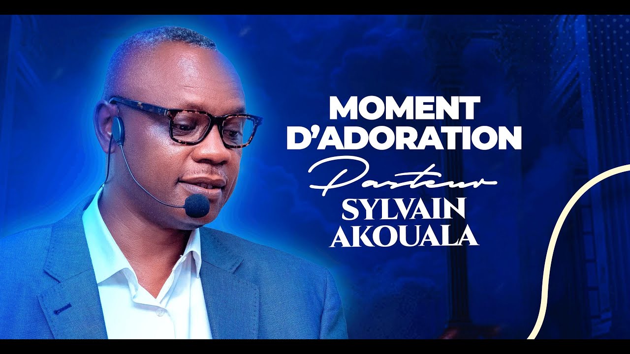 Pasteur Sylvain Akouala Temple: Moment d'Adoration - YouTube