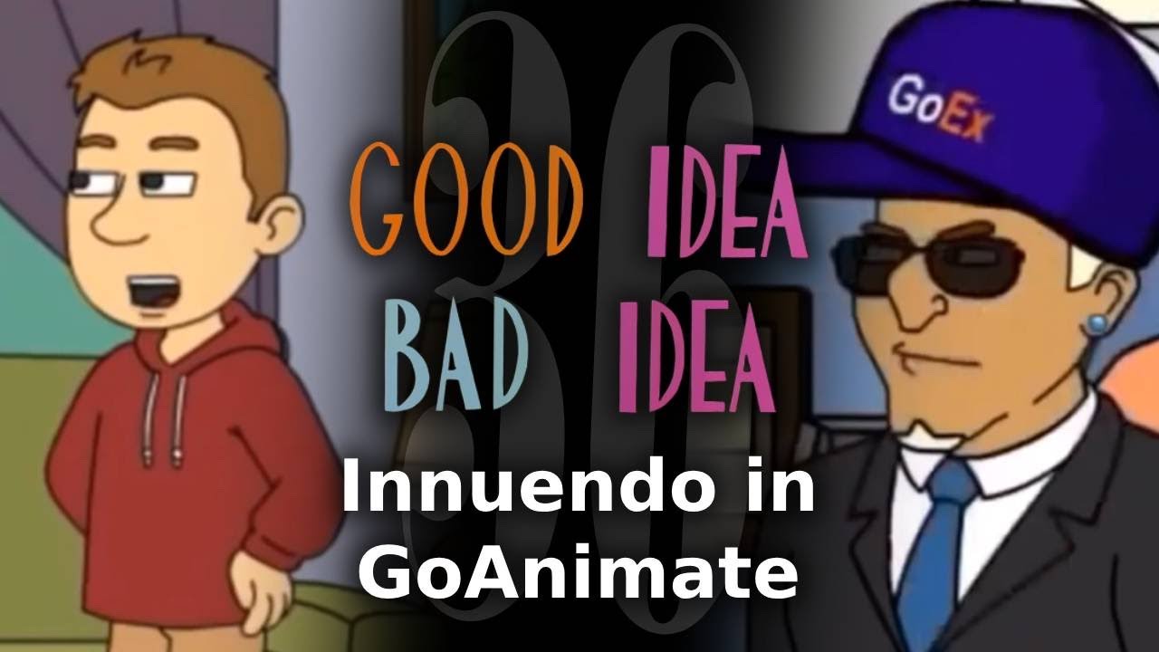 Good Idea, Bad Idea #36: Innuendo in GoAnimate - YouTube
