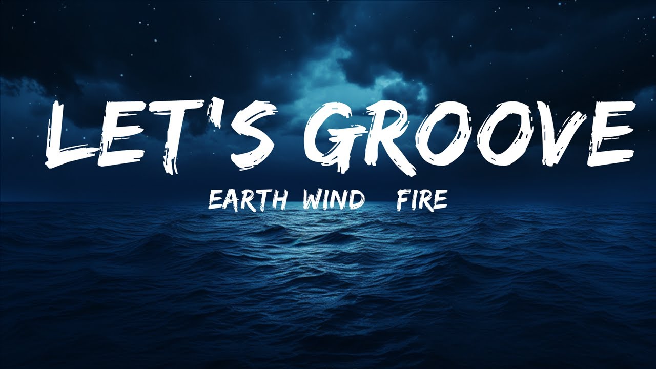 Earth, Wind & Fire - Let's Groove (Lyrics) let's groove tonight tiktok ...