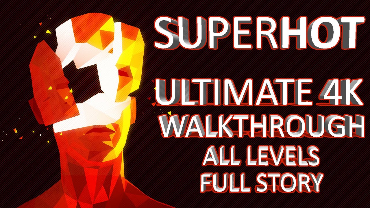 SUPERHOT | FULL GAME & STORY | ALL MISSIONS! |ULTIMATE 4K HD ...
