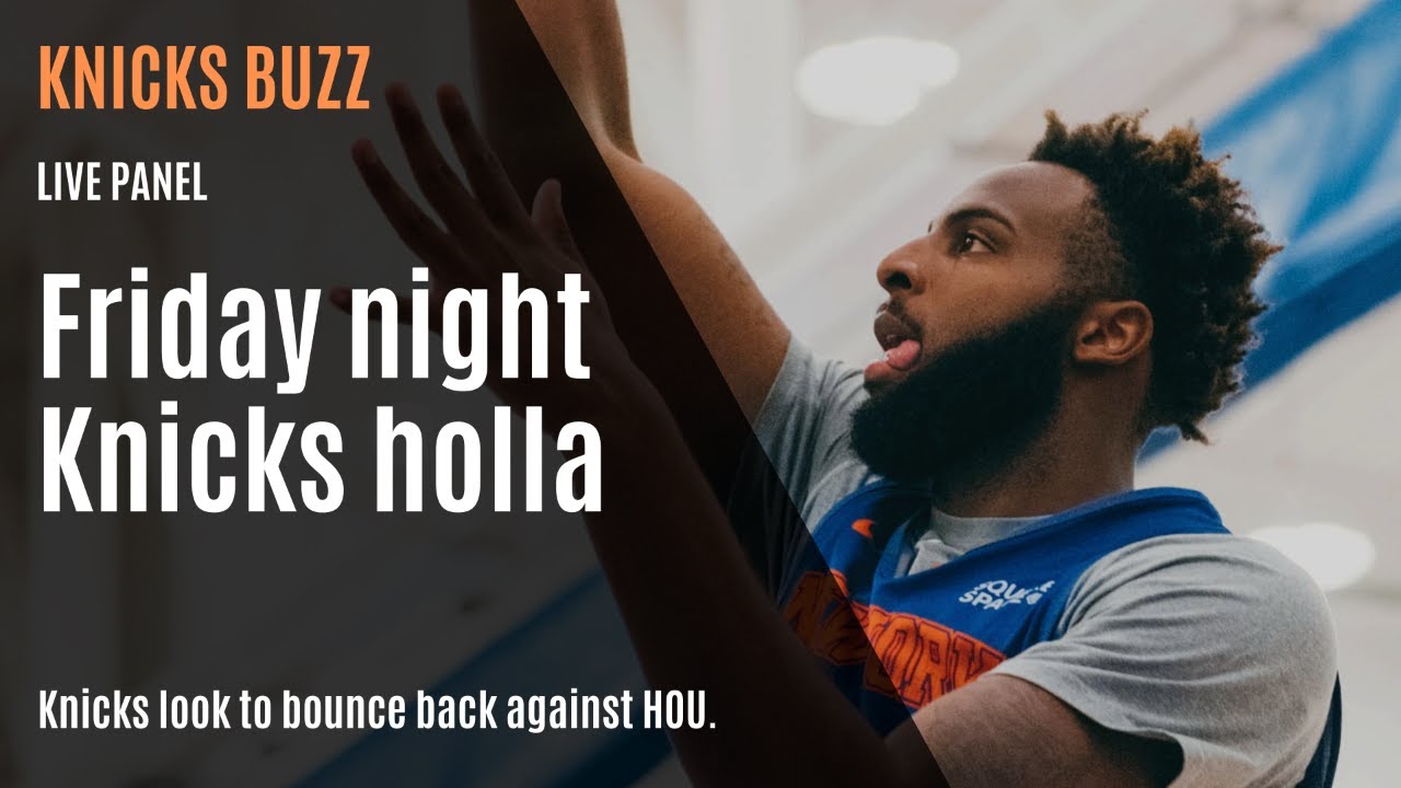 FRIDAY NIGHT KNICKS HOLLA | KNICKS BUZZ - YouTube