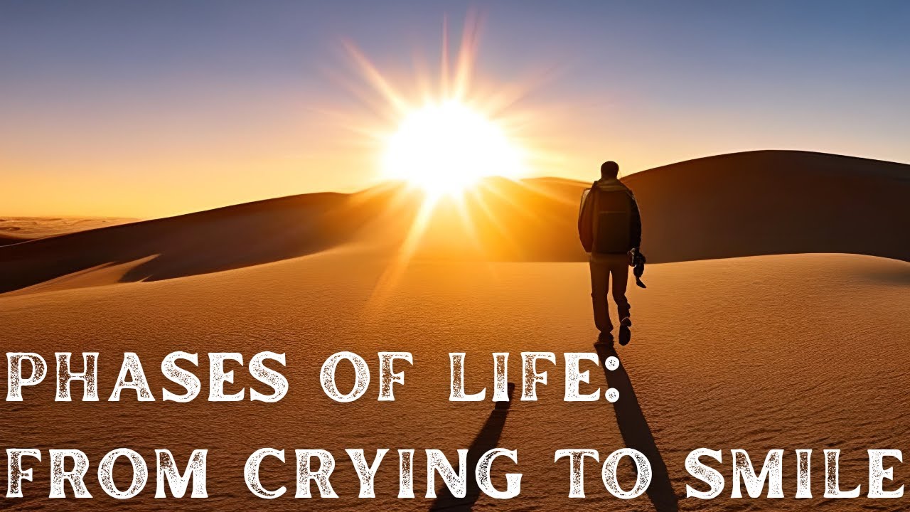 The importance of accepting the phases of life: from crying to smile ...