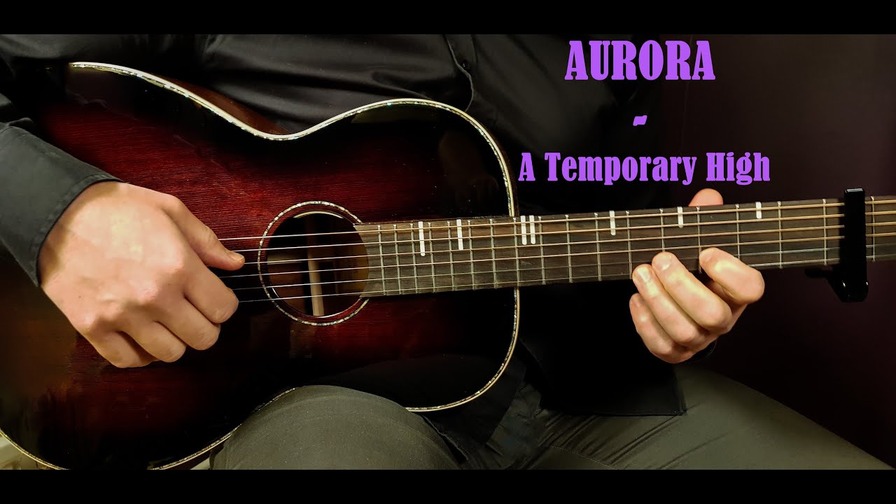How to play AURORA - A TEMPORARY HIGH Acoustic Guitar Lesson - Tutorial ...