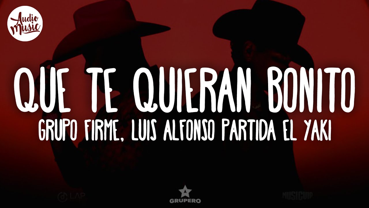 🎵 Grupo Firme, Luis Alfonso Partida El Yaki - Que Te Quieran Bonito ...
