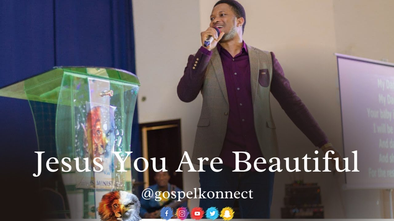 Jesus, You Are Beautiful - Pastor Lawrence Oyor #GospelKonnect ...