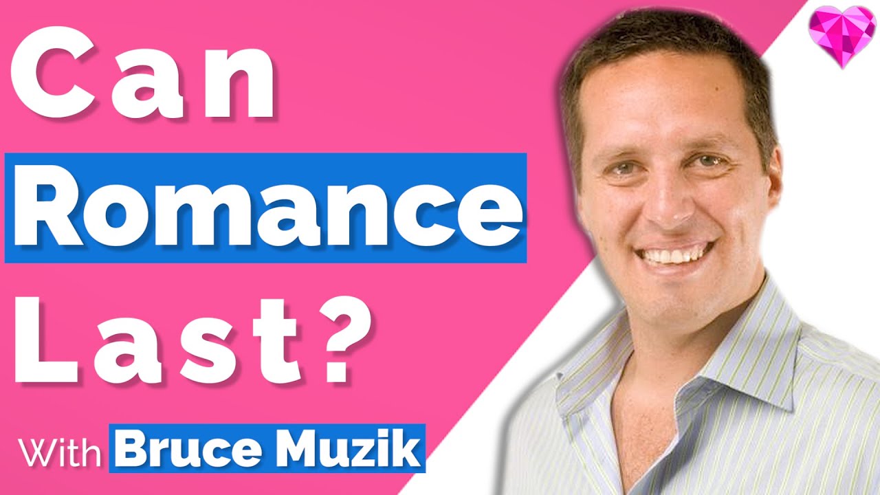 Can Love (And Romance) Last? With Bruce Muzik - YouTube