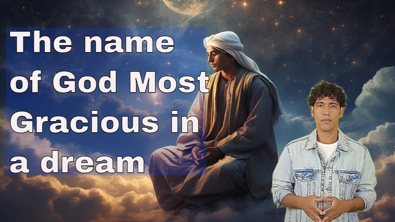 Interpretation of the name of God Most Gracious in a dream - YouTube