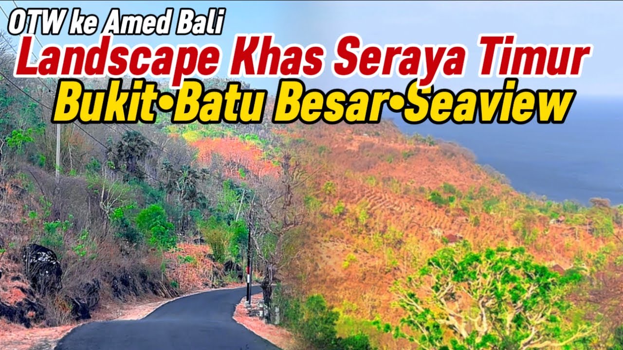 Seraya Timur, Bali Timur. Landscape & Suasana Alam Bukit & Laut Khas ...