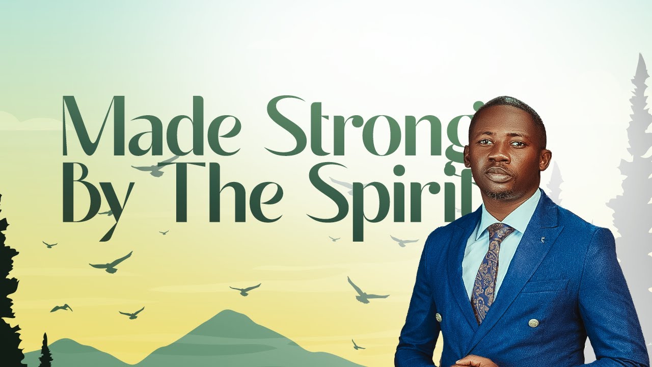 MADE STRONG BY THE SPIRIT II MIN. FAVOUR AFOLABI II 18th JULY, 2023 ...